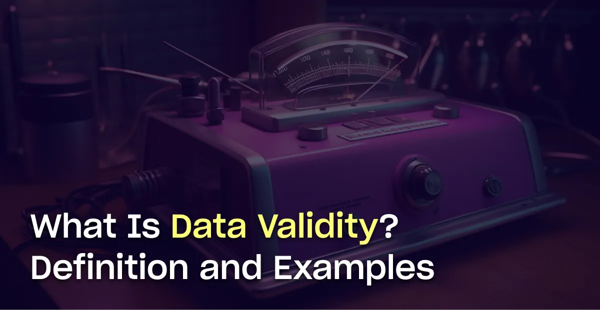 What is Data Validity? Definition, Examples, and Best Practices | Metaplane